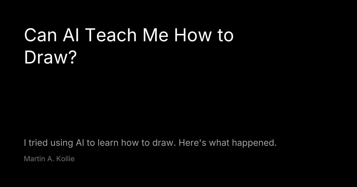 Can AI Teach Me How to Draw? - Martin Kollie